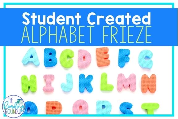 Student-Created Alphabet Frieze | The Reading Roundup