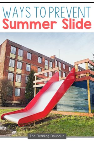 Simple Strategies for Summer Slide Prevention - The Reading Roundup