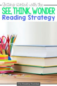 What Is The See Think Wonder Strategy? | The Reading Roundup