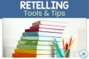 Retelling Reading Strategy Essential Tools | The Reading Roundup